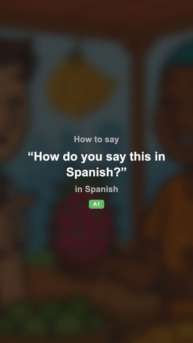 How to Say 'How Do You Say This' in Spanish | Complete Guide